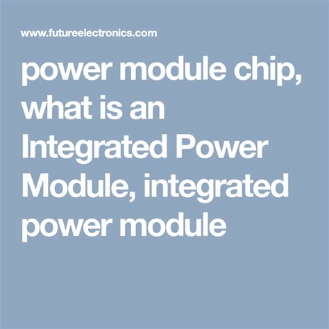 Integrated Power Module Explained