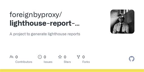 GitHub Foreignbyproxy Lighthouse Report Generator A Project To