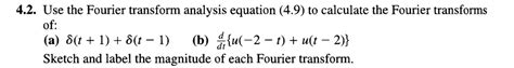 42 Use The Fourier Transform Analysis Equation 49 To Calculate The