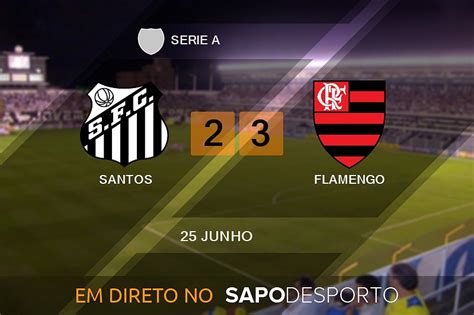 Santos Vs Flamengo Sapo Desporto