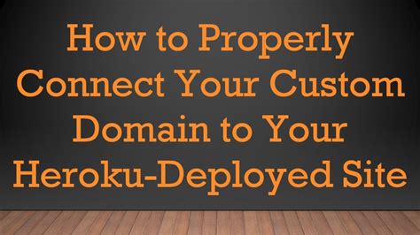 How To Properly Connect Your Custom Domain To Your Heroku Deployed Site Youtube