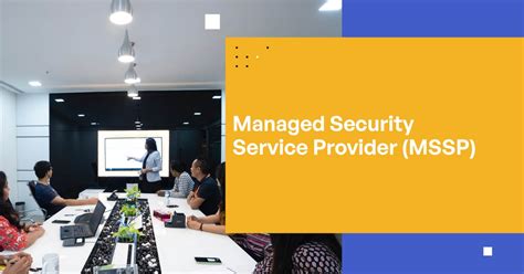 Managed Security Service Providers Mssps Definition Value Risks
