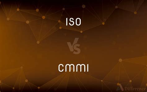 ISO Vs CMMI Whats The Difference