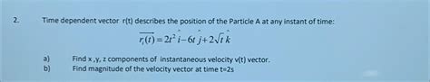 Solved Time Dependent Vector R T Describes The Position Of Chegg