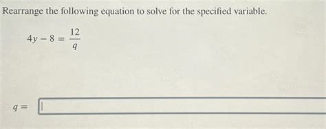 Solved Rearrange The Following Equation To Solve For The
