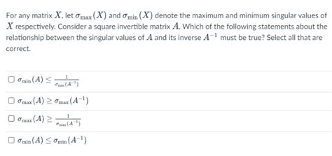 Solved For any matrix X let σmax X and σmin X denote the Chegg com