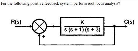 Solved For The Following Positive Feedback System Perform Chegg