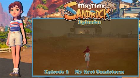 My Time At Sandrock Episode 2 First Sandstorm Youtube