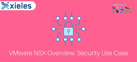 Vmware Nsx Overview Security Use Case Xieles Support