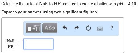 Solved Calculate The Ratio If NaF To HF Required To Create A Chegg