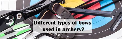 Different Types Of Bows Used In Archery SSP Firearms