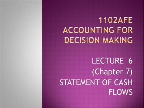 Lecture Slides Lecture 6 Statement Of Cash Flows Lecture 6 Chapter 7 Statement Of Cash