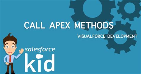 VISUALFORCE HOW TO CALL APEX METHODS SFDC Kid