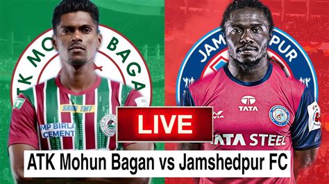ATK Mohun Bagan Vs Jamshedpur Live ATKMB Vs Jamshedpur FC ISL Live