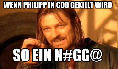 Meme Creator Funny Wenn Philipp In CoD Gekillt Wird So Ein N Gg Meme