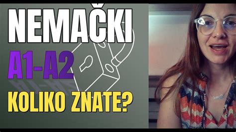 NEMAČKI A A OTKLJUČAJTE SVOJE ZNANJE DA LI STE NAUČILI ONO BEZ ČEGA SE NE MOŽE DALJE
