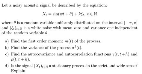 Solved Let A Noisy Acoustic Signal Be Described By The