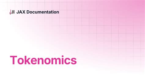 Tokenomics Jax Documentation