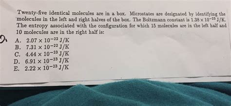Solved Twenty Five Identical Molecules Are In A Box