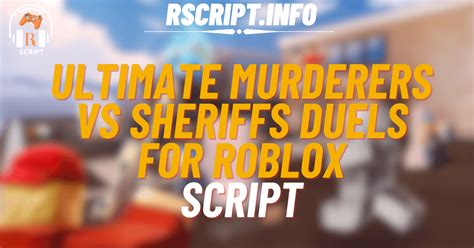 Ultimate Script For Murderers Vs Sheriffs Duels For Roblox