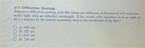 Solved 13 Diffraction Gratings Suppose A Diffraction