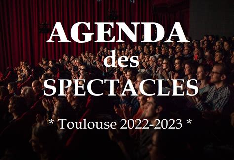 Agenda Des Spectacles 2022 2023 Ce Quil Y Aura à Voir à Toulouse Et Dans Ses Environs