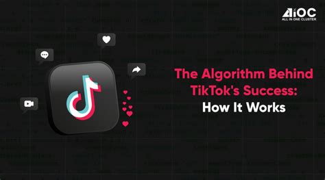 The Algorithm Behind Tiktoks Success How It Works