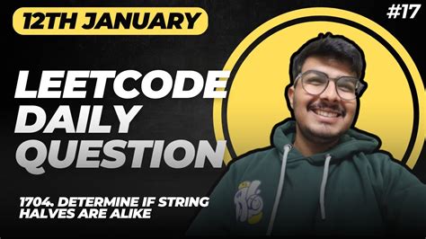 Daily Leetcode Question 1704 Determine If String Halves Are Alike String Day17 12th Jan