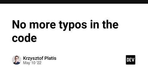 No More Typos In The Code ️ Dev Community