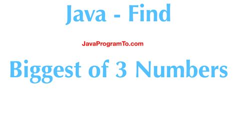 Java Program To Find The Biggest Of 3 Numbers