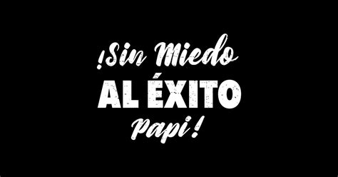 Sin Miedo Al Éxito Papi Grunge Design Sin Miedo Al Exito Papi