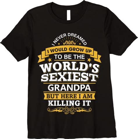 Jersey Grandpa T Idea Worlds Sexiest Grandpa T Shirts Teesdesign