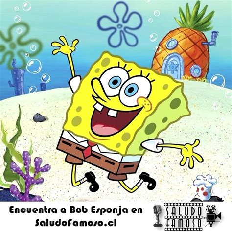 Bob Esponja Es Parte De Saludofamosocl Pide Ahora Mismo Tu Saludo O