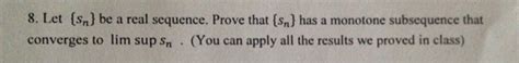 Solved Let Sn Be A Real Sequence Prove That Sn Has A