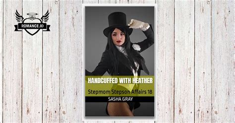 Handcuffed With Heather Stepmom Stepson Affairs By Sasha Gray