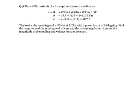 Solved Q4 The ABCD Constants Of A Three Phase Transmission Chegg