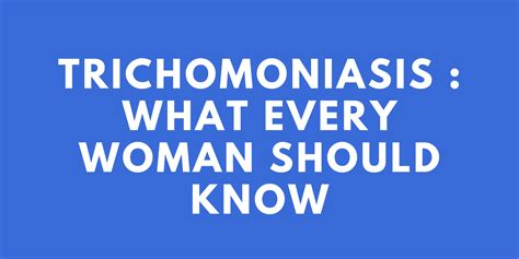 Trichomoniasis What Every Woman Should Know Risk Factors Diagnosis