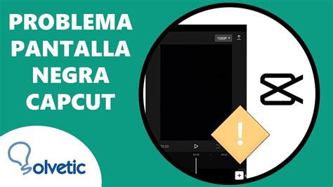 Cómo Solucionar el Problema de la Pantalla Negra CapCut YouTube