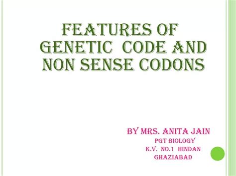Ppt Features Of Genetic Code And Non Sense Codons By Mrs Anita Jain Powerpoint Presentation