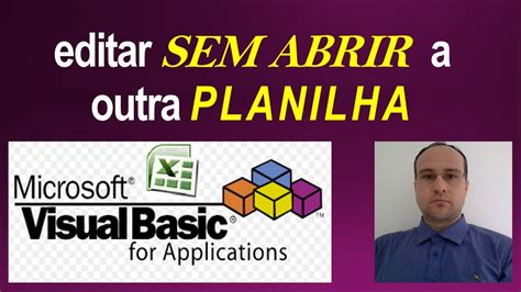 Editar Dados de OUTRA Planilha Excel FECHADA via Códigos VBA YouTube