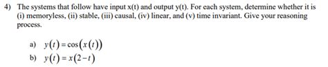 Solved The Systems That Follow Have Input X T And Output Chegg