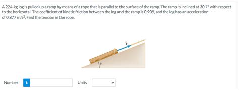 A 224 Kg Log Is Pulled Up A Ramp By Means Of A Rope Chegg