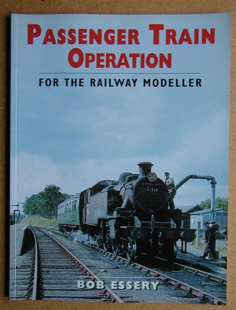 Passenger Train Operation For The Railway Modeller Essery Bob 9780711031579 Books
