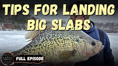 Mastering Crappie Fishing Tips For Landing Big Slabs Full Episode