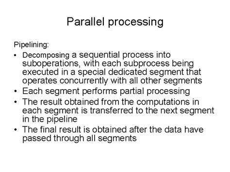 Parallel Processing Pipelining Decomposing A Sequential Process Into