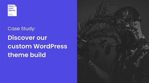 Discover Our Custom WordPress Theme Build White Label Agency