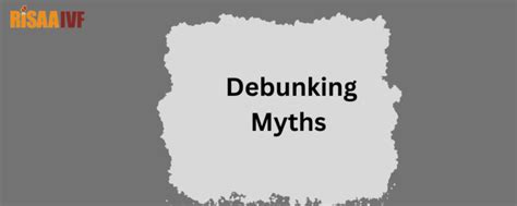 Debunking Myths About Ivf Treatments Risaa Ivf