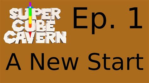 Super Cube Cavern Ep 1 A New Start Youtube