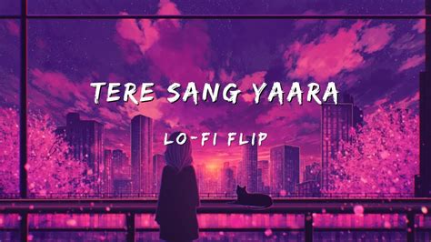 Tere Sang Yaara Lo Fi Flip Lyricszoid Youtube