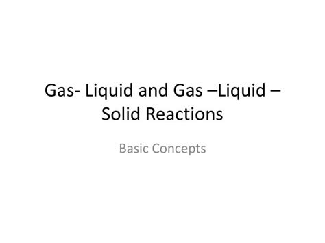 Ppt Gas Liquid And Gas Liquid Solid Reactions Powerpoint